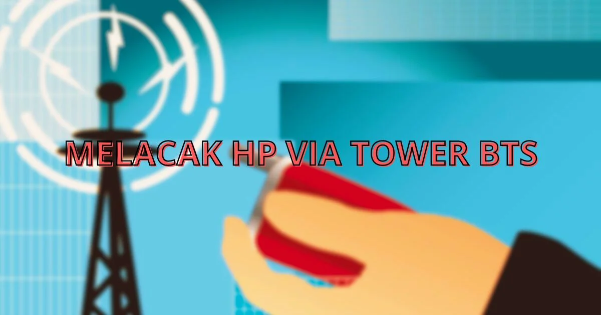 Pelacakan Handphone berbasis tower BTS - LacakHP.com